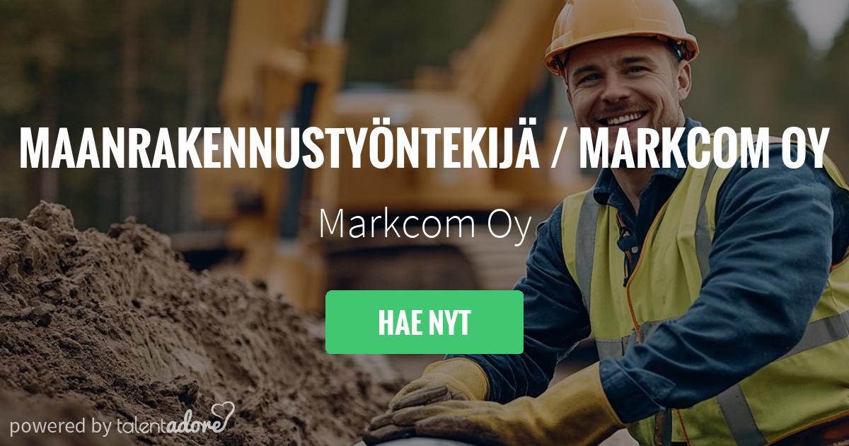 Maanrakennustyöntekijä / Markcom Oy | Markcom Oy
