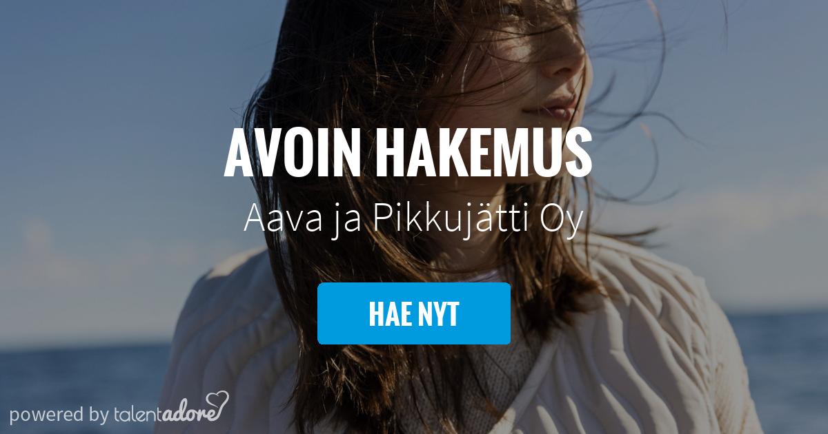 Avoin hakemus | Aava ja Pikkujätti Oy