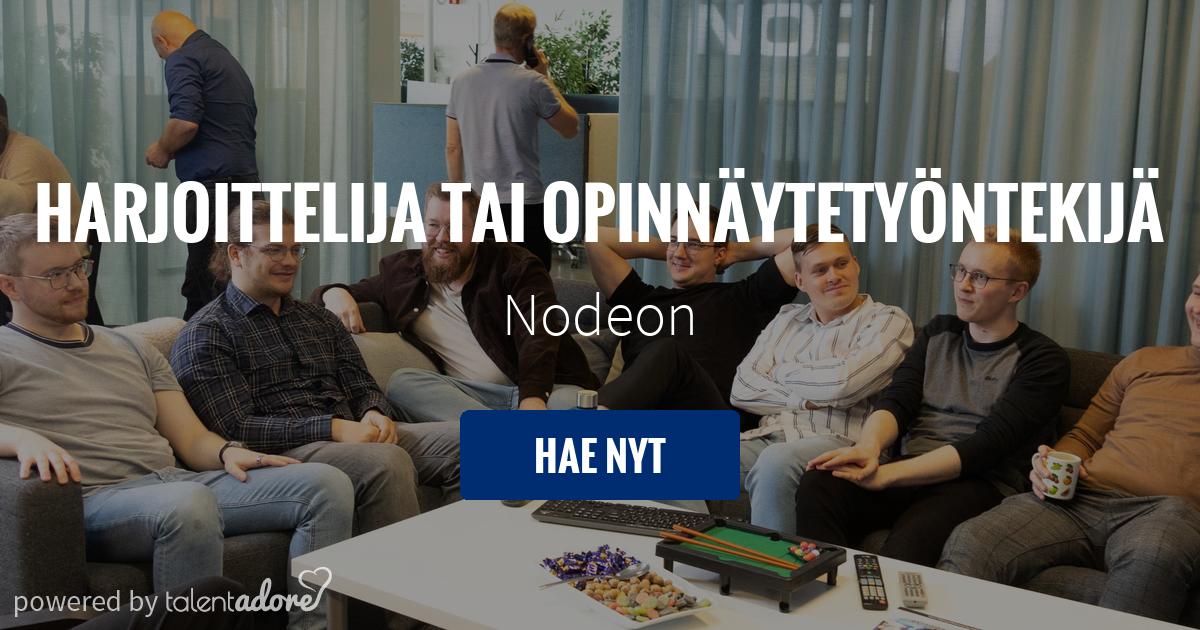 HARJOITTELIJA TAI OPINNÄYTETYÖN TEKIJÄ | Nodeon