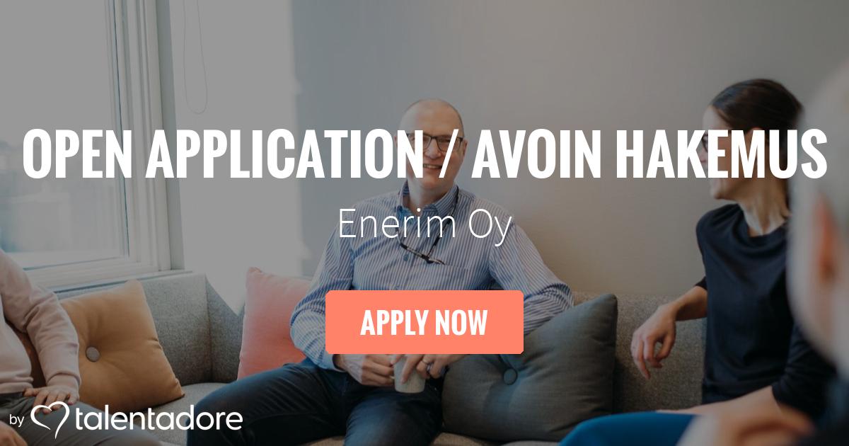 Open application / Avoin hakemus | Enerim Oy