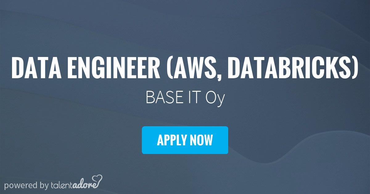 Data Engineer (AWS, Databricks) | BASE IT Oy | TalentAdore - Superior ...