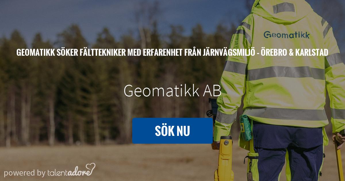 Geomatikk söker fälttekniker med erfarenhet från järnvägsmiljö – Örebro ...