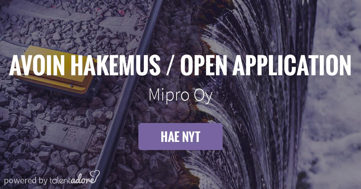 Avoin hakemus / Open application | Mipro Oy