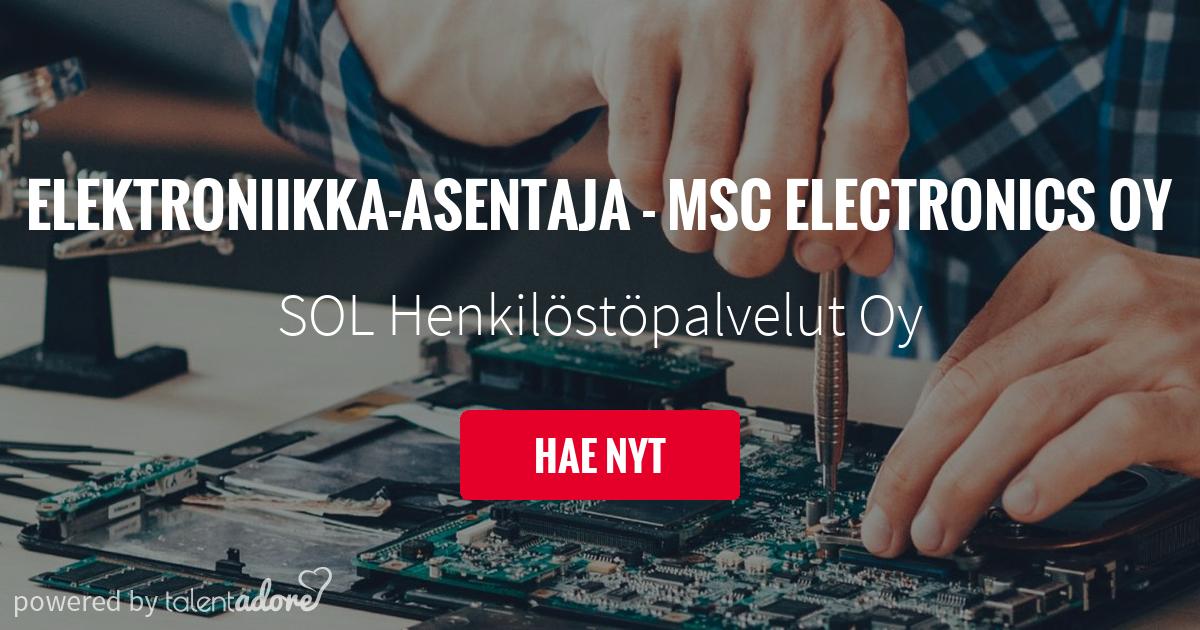 Elektroniikka-asentaja - MSc Electronics Oy | SOL Henkilöstöpalvelut Oy