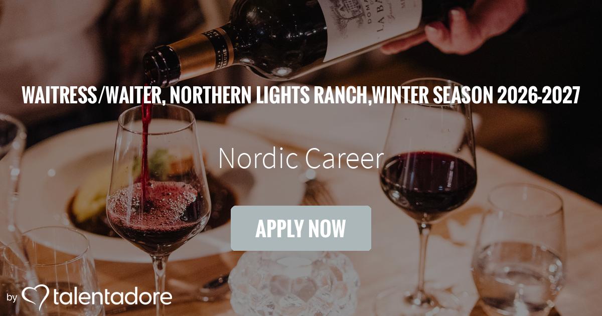 Waitress/Waiter, Northern Lights Ranch,Winter Season 2026-2027 | Nordic ...