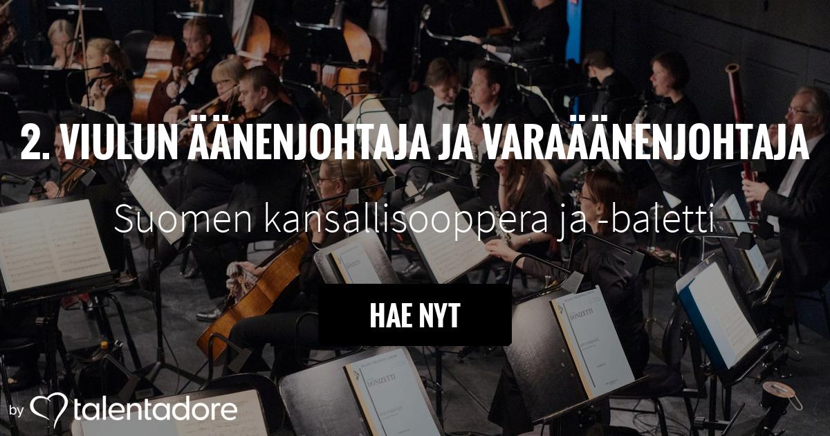 2. viulun äänenjohtaja ja varaäänenjohtaja | Suomen kansallisooppera ja ...